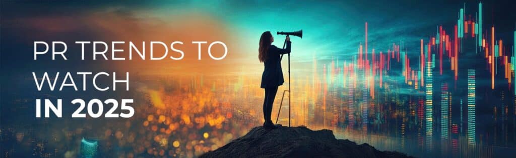 7 PR Trends to Watch in 2025