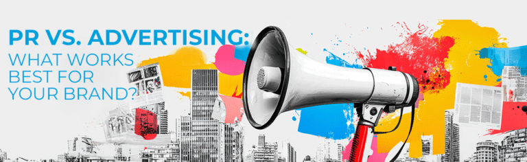 PR vs Advertising: What Works Best for Your Brand?