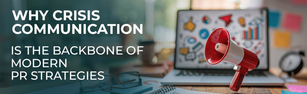 Crisis Communication: The Indispensable Backbone of Modern PR